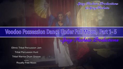 Voodoo Possession Dance Under Full Moon Part 1 5 Spicy Fuchsia Productions Clips4sale