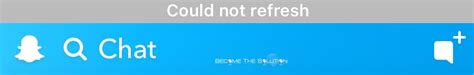 Fix Could Not Refresh Snapchat