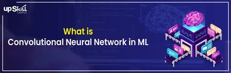 What Is Convolutional Neural Network In Ml A Comprehensive Guide Upskill Campus