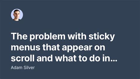 the problem with sticky menus that appear on scroll and what to do