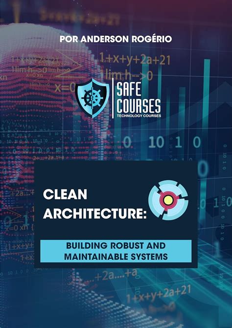 Clean Architecture Building Robust And Maintainable Systems Rogério Anderson Ebook