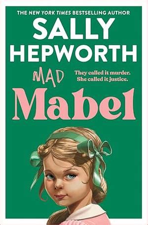 Mad Mabel By Sally Hepworth The Storygraph