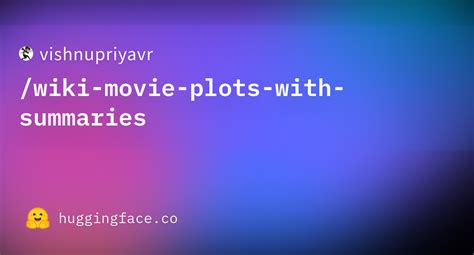 Vishnupriyavrwiki Movie Plots With Summaries · Datasets At Hugging Face
