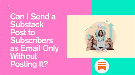 Can I Send A Substack Post To Subscribers As Email Only Without Posting