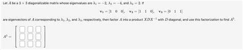 Solved Let A Be A 3×3 Diagonalizable Matrix Whose
