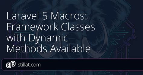 Laravel 5 Macros Framework Classes With Dynamic Methods Available