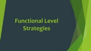 StrategyFunctional Level Strategies Pptx