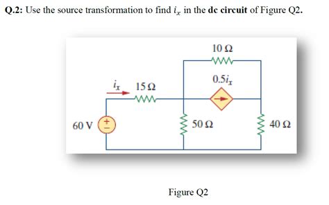 solved q 2 use the source transformation to find ix in the