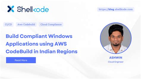 Build Compliant Windows Applications Using Aws Codebuild In Indian Regions Shellkode Blog