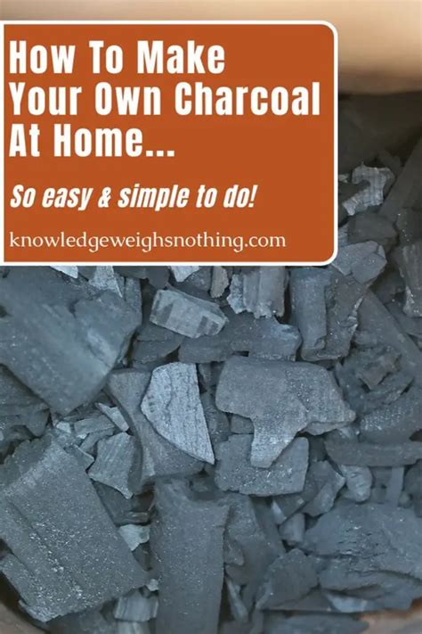 How To Make Your Own Charcoal At Home So Easy Simple