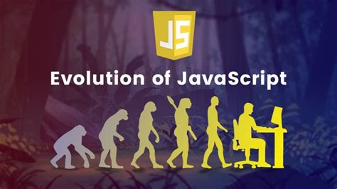 The Evolution Of Javascript From A Simple Scripting Language To A