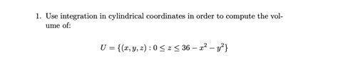 Solved 1 Use Integration In Cylindrical Coordinates In