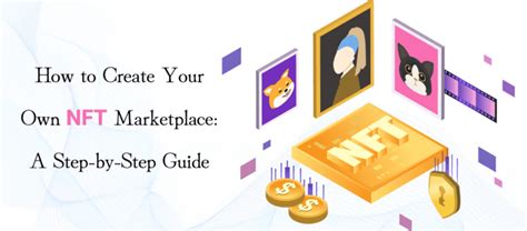 How To Create Your Own NFT Marketplace A Step By Step Guide