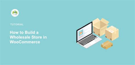 How To Build A Wholesale Store With WooCommerce