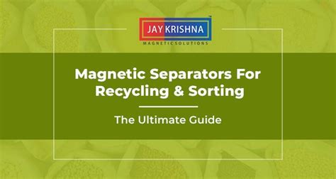 Magnetic Separators For Recycling And Sorting The Ultimate Guide