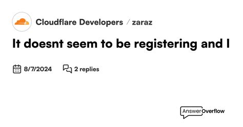 It Doesnt Seem To Be Registering And I Cloudflare Developers