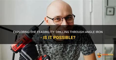 Exploring The Feasibility Drilling Through Angle Iron Is It Possible Shuntool