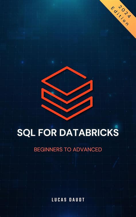 Databricks Sql Beginner To Advanced See The 2025 Updated Version Ebook Daudt Lucas