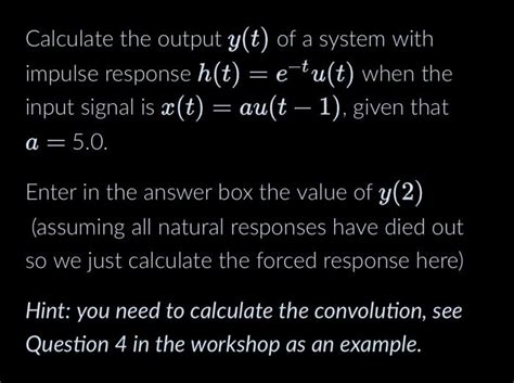 solved calculate the output y t of a system with impulse