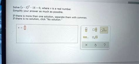 Solvev Where V Is A Real Number Simplify Your Answer As Much As Possible If There Is More