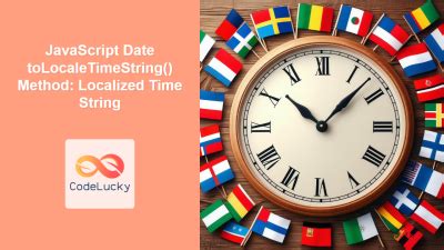 Javascript Date Tolocaletimestring Method Localized Time String Codelucky