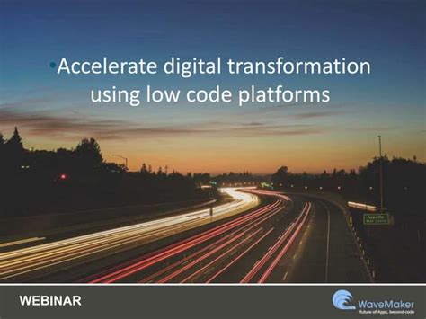 Accelerate Digital Transformation Using Low Code Platforms Ppt