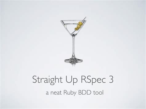 Straight Up Rspec 3 A Neat Ruby Bdd Tool Ppt