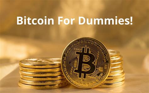 Bitcoin Explained For Dummies