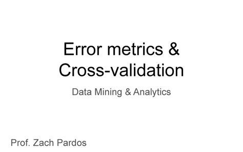 Dma23 Lecture 5 Metrics And Cross Validation Error Metrics And Cross