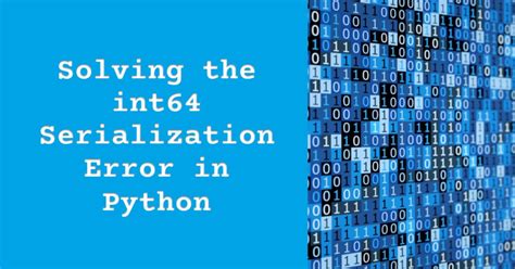 Fixing Object Of Type Int64 Is Not Json Serializable In Python Happy Programming Guide