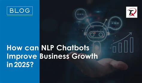 How Can Nlp Chatbots Improve Business Growth In 2025