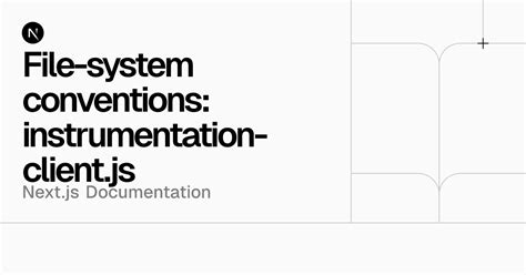 File System Conventions Instrumentation Clientjs Nextjs