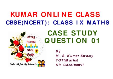 Maths Ix Case Study Question KUMAR ONLINE CLASS CBSE NCERT CLASS IX MATHS CASE STUDY