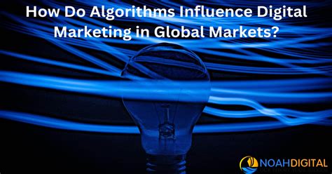 The Influence Of Algorithms In Digital Marketing For Global Markets