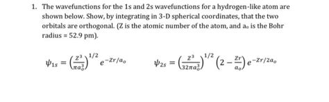 solved the wavefunctions for the 1 s and 2 s wavefunctions