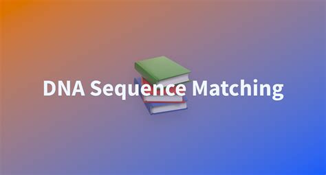 Dna Sequence Matching A Hugging Face Space By Mehrann123