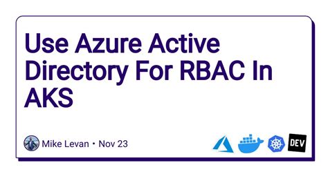 One Of The Most Crucial Things In A Kubernetes Environment To Get Right Is Rbac Michael Levan