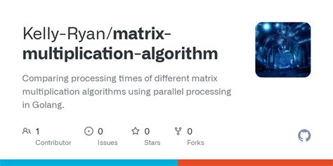 GitHub Kelly Ryan Matrix Multiplication Algorithm Comparing Processing Times Of Different