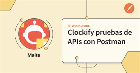 Clockify Pruebas De Apis Con Postman Postman Api Network