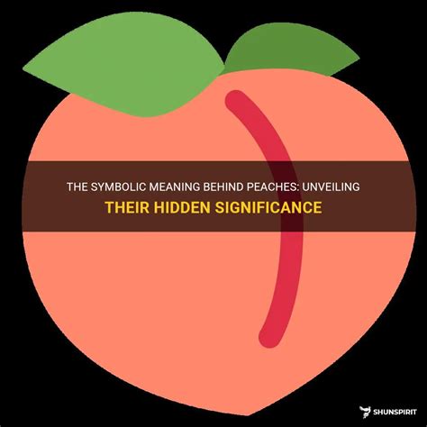 The Symbolic Meaning Behind Peaches Unveiling Their Hidden