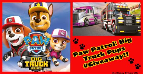 Paw Patrol Big Truck Pups Giveaway The Disney Driven Life