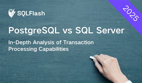 Postgresql Vs Sql Server 2025 In Depth Analysis Of Transaction Processing Capabilities Sqlflash