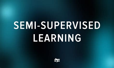 beginner guide of semi supervised learning datadriveninvestor