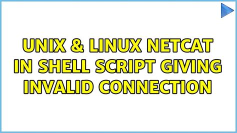 Unix And Linux Netcat In Shell Script Giving Invalid Connection Youtube