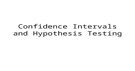 Pptx Confidence Intervals And Hypothesis Testing Making Inferences