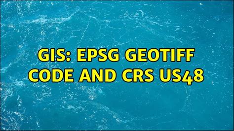 GIS EPSG Geotiff Code And Crs Us48 3 Solutions YouTube
