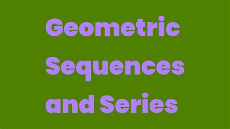 Geometric Sequences And Series Write A Topic