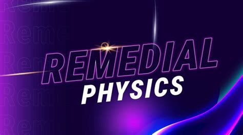 Remedial Physics Chekay Academy