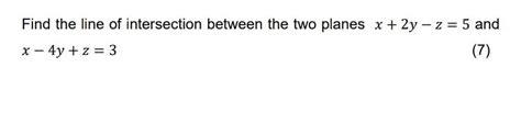 Solved Find The Line Of Intersection Between The Two Planes Chegg