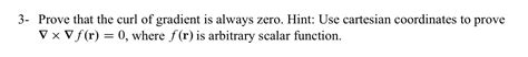 Solved 3 ﻿prove That The Curl Of Gradient Is Always Zero